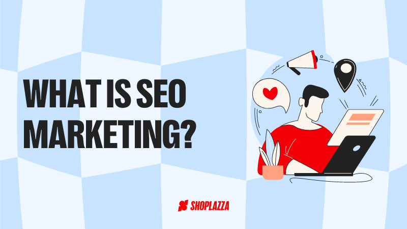 What is SEO Marketing? A Guide to Search Engine Optimization