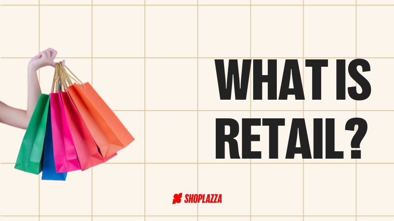 What is Retail? Meaning, Types and Examples