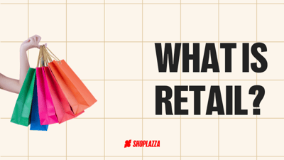 What is Retail? Meaning, Types and Examples